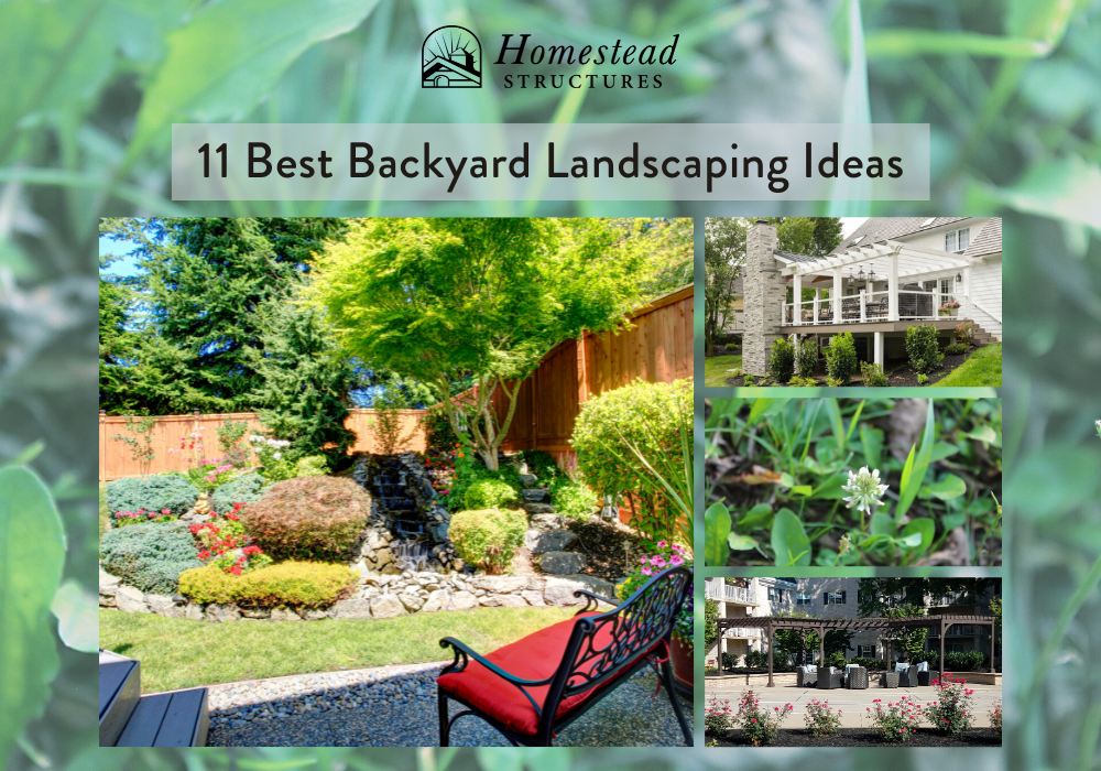 Landscaping Ideas for Your Backyard | Homestead Structures
